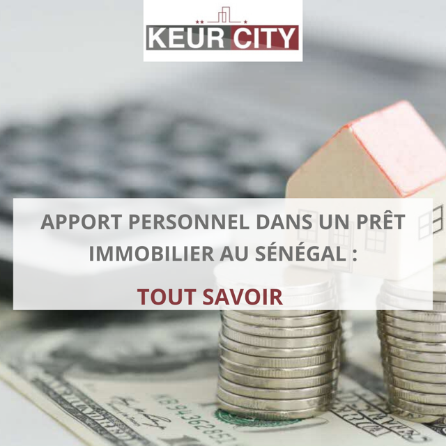 Apport personnel dans un prêt immobilier au Sénégal : tout savoir ...
